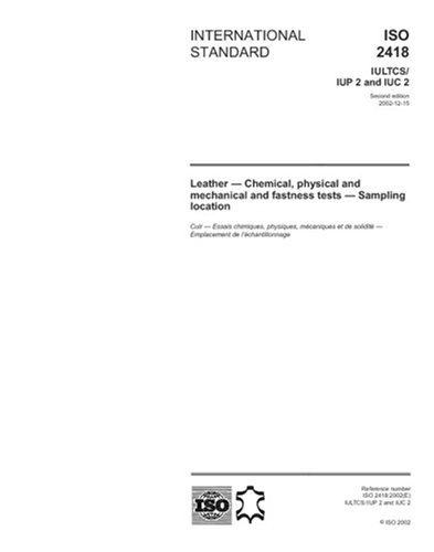 ISO 2418:2002, Leather - Chemical, physical and mechanical and fastness ...