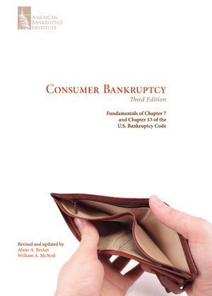 Consumer Bankruptcy: Fundamentals of Chapter 7 and Chapter 13 of the U ...