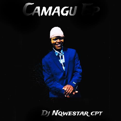 Play Camagu by DJ Nqwestar CPT on Amazon Music Unlimited