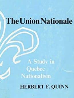 The Union Nationale : a Study in Quebec Nationalism: Quinn, Herbert F ...