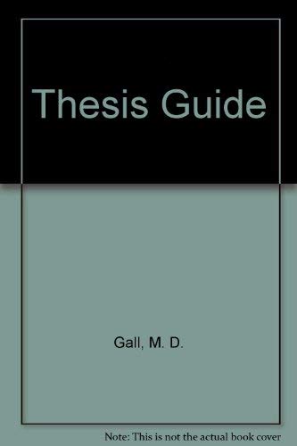 Thesis Guide: Gall, Meredith D., Borg, Walter R., Gall, Joyce P ...