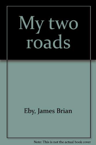 My Two Roads: EBY, J. Brian: 9780884150008: Amazon.com: Books