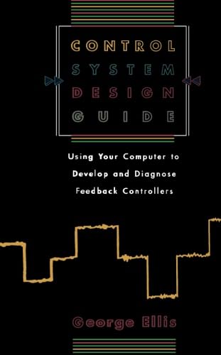 Control System Design Guide: Using your Computer to Develop and ...