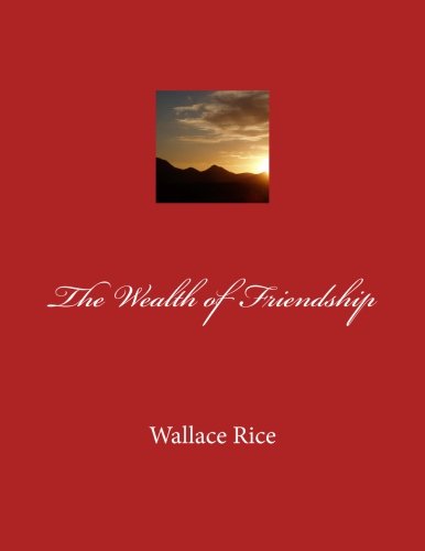 The Wealth of Friendship: Rice, Wallace: 9781514630099: Amazon.com: Books