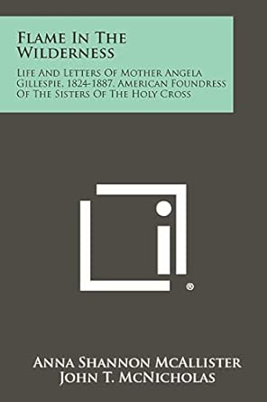 Amazon.com: Flame In The Wilderness: Life And Letters Of Mother Angela ...