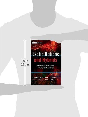 Exotic Options and Hybrids: A Guide to Structuring, Pricing and Trading ...