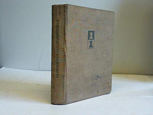 Oldrich Duras. Velky mistr sachove kombinace. Zivotni dilo : Louma ...