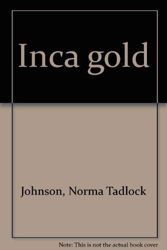 Amazon.com: Inca gold: 9780893408916: Johnson, Norma Tadlock: Books