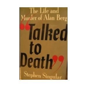 Talked to Death: The Murder of Alan Berg and the Rise of the Neo-Nazis ...