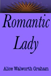 Romantic lady: Amazon.co.uk: Graham, Alice Walworth: Books