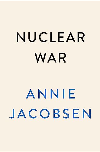 Amazon.com: Nuclear War: A Scenario eBook : Jacobsen, Annie: Kindle Store