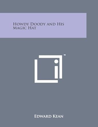 Howdy Doody and His Magic Hat: Kean, Edward: 9781258024970: Amazon.com ...