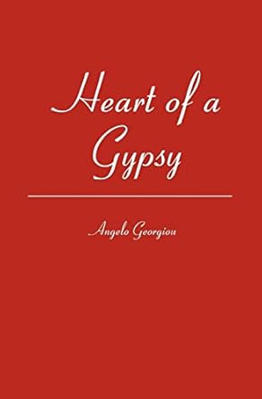 Heart of a Gypsy: Georgiou, Angelo: 9781419639708: Amazon.com: Books