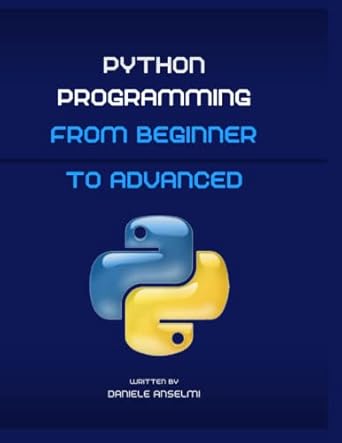 Python Programming: From Beginner to Advanced: Anselmi, Daniele ...