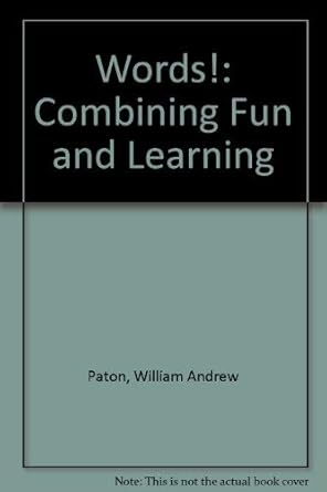 Words!: Combining Fun and Learning: Paton, William Andrew ...