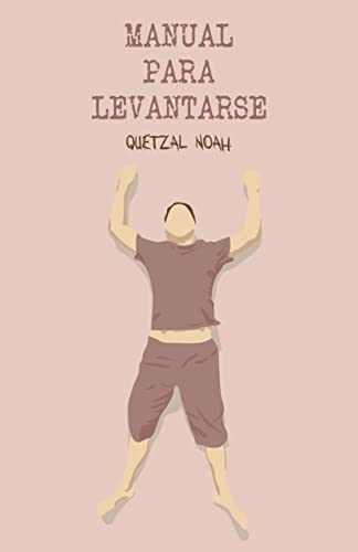 Manual para levantarse (Spanish Edition) eBook : Noah, Quetzal , Arroyo ...