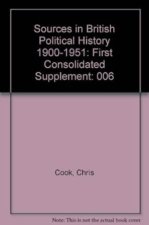 Sources in British Political History 1900-1951: First Consolidated ...