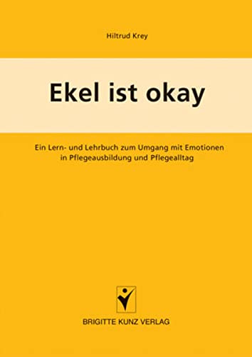 Ekel ist okay: Ein Lern- und Lehrbuch zum Umgang mit Emotionen in ...