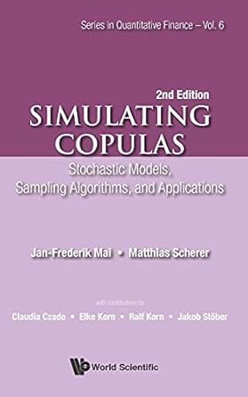 Simulating Copulas (2nd Ed): Stochastic Models, Sampling Algorithms, and Applications (Second ...