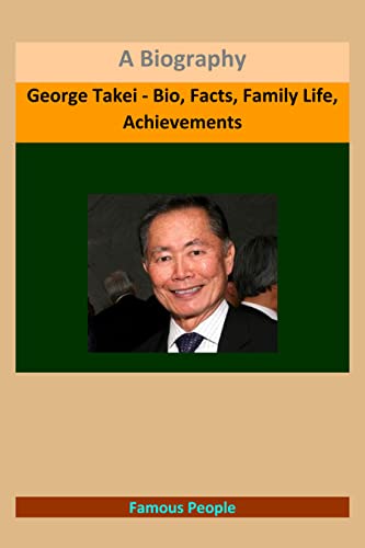 Amazon.com: George Takei - Bio, Facts, Family Life, Achievements: A ...