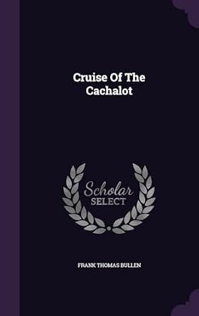 Cruise Of The Cachalot: Frank T. Bullen: 9781340811563: Amazon.com: Books