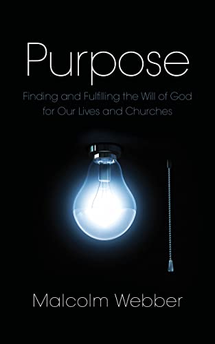 Purpose: Finding and Fulfilling the Will of God for our Lives and Churches - Kindle edition by ...