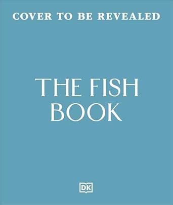 The Fish Cookbook: How to Buy, Prepare, and Cook the Best Fish and ...