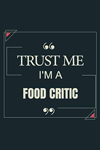 Trust Me I'm A Food critic: Blank Lined Journal Notebook gift For Food ...