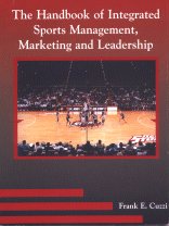 The Handbook of Integrated Sports Management, Marketing and Leadership ...