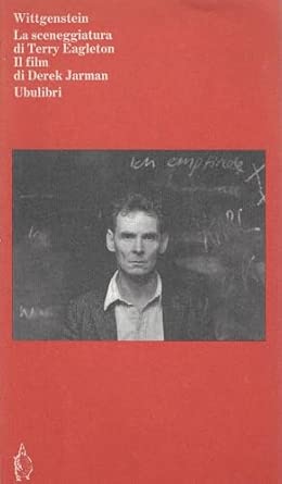 Wittgenstein. La Sceneggiatura Di Terry Eagleton. Il Film Di Derek ...