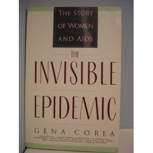 The Invisible Epidemic: The Story of Women and AIDS: Corea, Gena ...