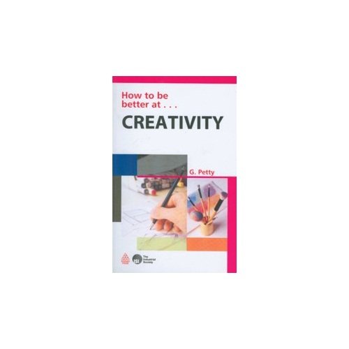 How to Be Better at Creativity: Geoffrey Petty: 9788175544185: Amazon ...