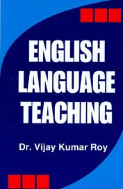 ENGLISH LANGUAGE TEACHING: DR.VIJAY KUMAR ROY: 9789331319982: Amazon.com: Books