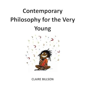 Contemporary Philosophy for the Very Young (Deep Thinkers: The Young ...