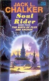 Soul Rider: Book 4 of The Birth Of Flux and Anchor: Jack L. Chalker ...