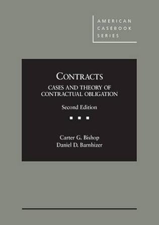 Contracts: Cases and Theory of Contractual Obligation (American ...