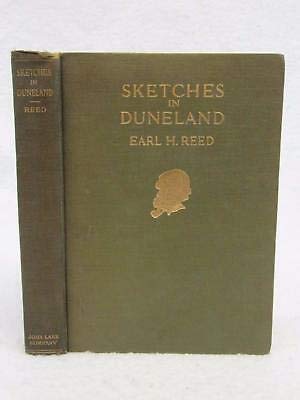 Earl H. Reed SKETCHES IN DUNELAND 1918 John Lane Co., NY First Edition ...
