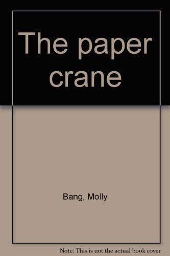 The paper crane: Bang, Molly: 9780440843344: Amazon.com: Books