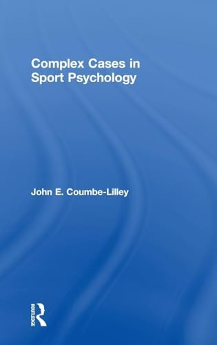 Complex Cases in Sport Psychology : Coumbe-Lilley, John E.: Amazon.co ...