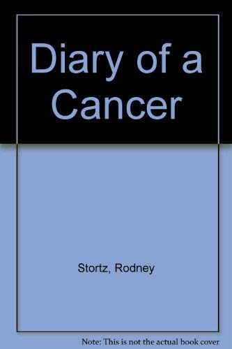 Diary of a Cancer: Stortz, Rodney: 9780974423753: Amazon.com: Books
