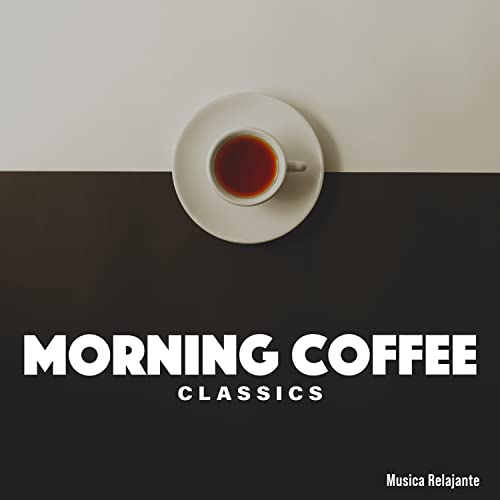 Morning Coffee Classics von Musica Relajante bei Amazon Music - Amazon.de