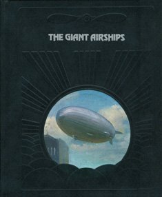 The Giant Airships (Epic of Flight): Douglas Botting, TIME LIFE ...