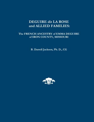 Deguire Dit La Rose and Allied Families: The French Ancestry of Emma ...
