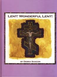 Lent! Wonderful Lent!: Debra Sancer, Amy Stokes: 9780982303801: Amazon ...