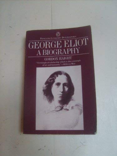 George Eliot: A Biography (Penguin Literary Biographies) : Haight ...
