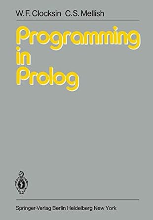 Programming in Prolog: William F. Clocksin, C.S. Mellish: 9783540110460 ...
