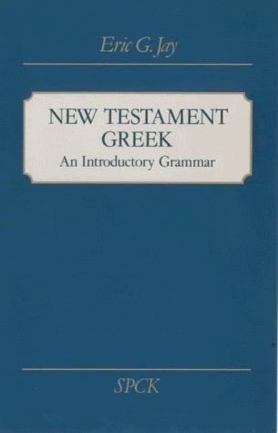Amazon.com: New Testament Greek: An Introductory Grammar by Eric G. Jay ...