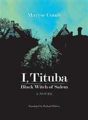 I, Tituba, Black Witch of Salem: Maryse Conde, Richard Philcox, Angela ...