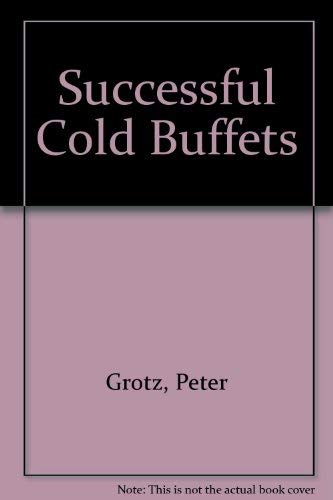 Successful Cold Buffets: Grotz, Peter: 9780442305512: Amazon.com: Books