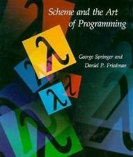 Scheme and the Art of Programming: Springer, George, Friedman, Daniel P ...